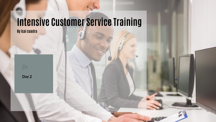 Intensive Customer Service Training DAY2 by Isai Cuadra on Prezi