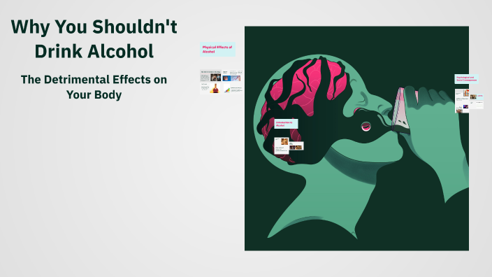 Why You Shouldn't Drink Alcohol by Kimbrie Murdoch on Prezi