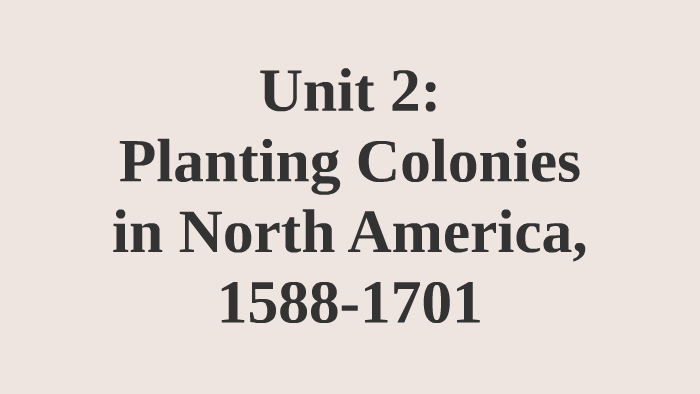 Unit 2: Planting Colonies in North America, 1588-1701 by Michele ...