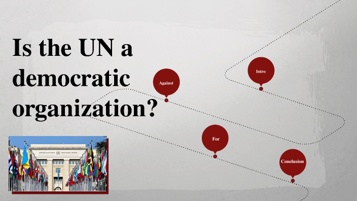 Is the UN a democratic organization? by Nikita Mendes on Prezi