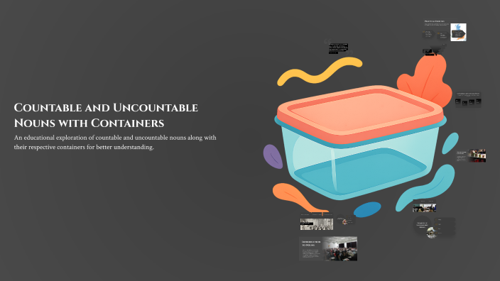 Countable and Uncountable Nouns with Containers by Chara Tzatzou on Prezi