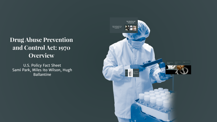 Drug Abuse Prevention and Control Act: 1970 Overview by Noah Jerk on Prezi