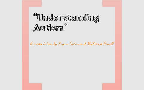 What is... Autism? by Kenna Powell on Prezi