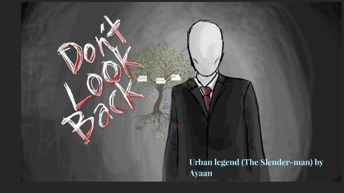 Urban legend (The Slender-man) by Ayaan Aamer on Prezi