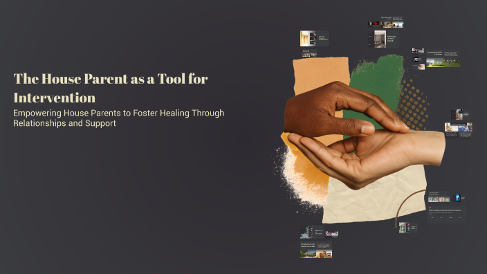 The House Parent as a Tool for Intervention by maya muham on Prezi