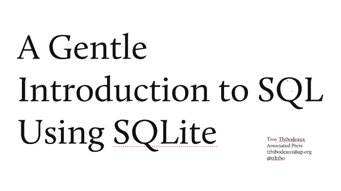Gentle Introduction to SQL Using SQLite by Troy Thibodeaux on Prezi