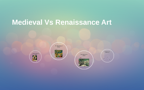 Medieval Vs Renaissance Art by Jackie Braunstein on Prezi