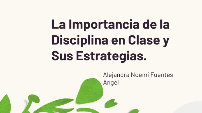 La Importancia de la Disciplina en Clase by alejandra angel on Prezi