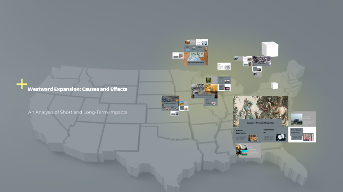 Westward Expansion: Causes and Effects by Ani Mariano Santiago on Prezi