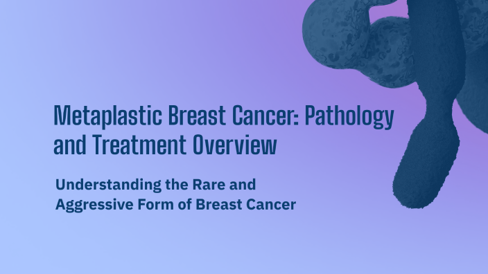 Metaplastic Breast Cancer: Pathology and Treatment Overview by nova ...