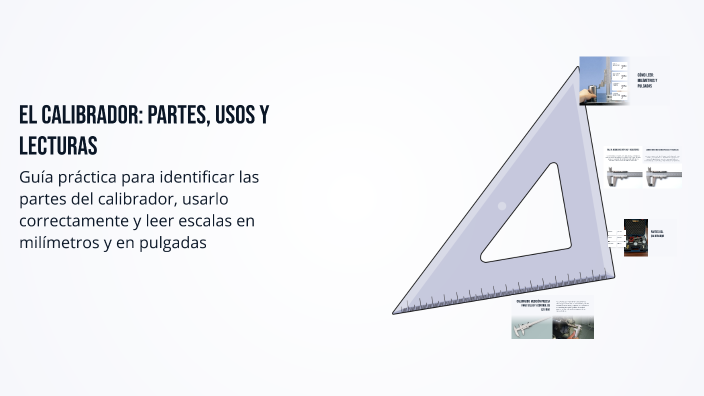 El calibrador: partes, usos y lecturas by Prof. Juan Luis Ayarachi on Prezi