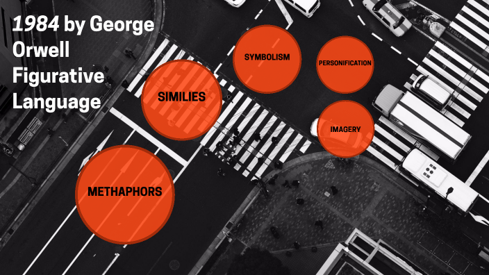 1984 Figurative Language by Julia Ward on Prezi