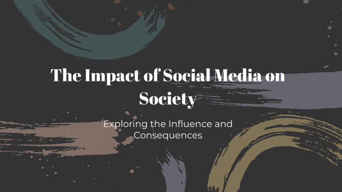 The Impact of Social Media on Society by Sarah Nijholt on Prezi