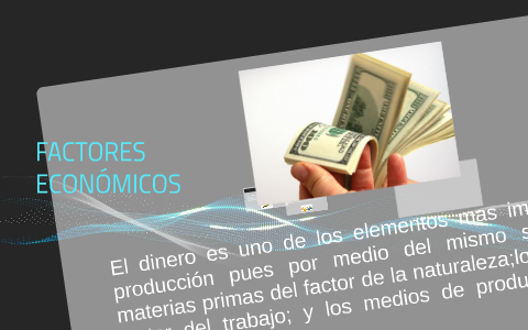 FACTORES ECONÓMICOS by on Prezi