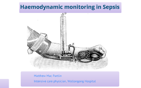 Haemodynamic monitoring in Sepsis by Matthew Mac Partlin on Prezi