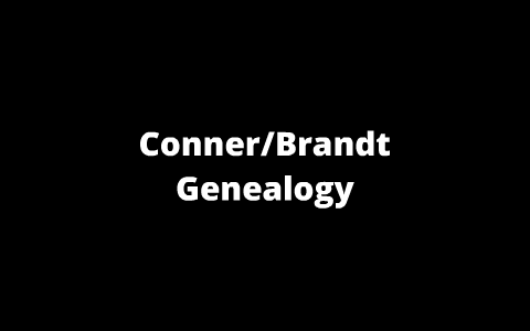 Conner/Brandt Family Tree by Drew Conner on Prezi