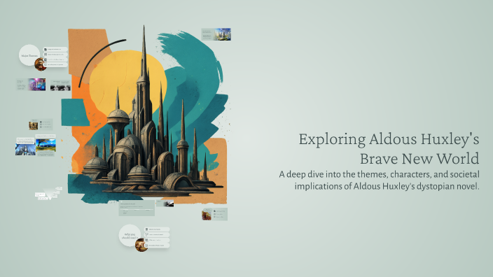 Exploring Aldous Huxley's Brave New World by William Driscoll on Prezi