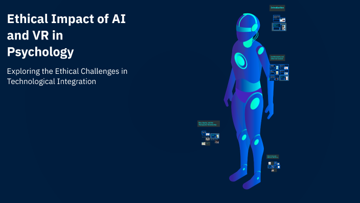 Ethical Impact of AI and VR in Psychology by Kaitlyn Maynard on Prezi