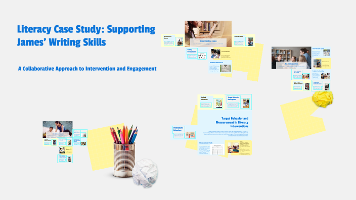 Literacy Case Study: Supporting James' Writing Skills by Matthew Nevarez on Prezi