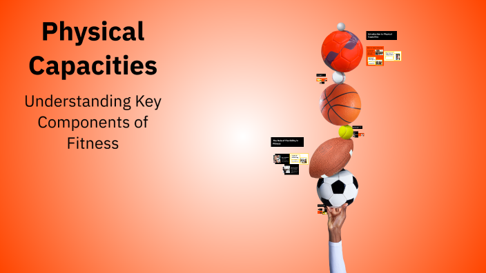 Physical Capacities by Maria Sobeida Encarnacion Mateo on Prezi