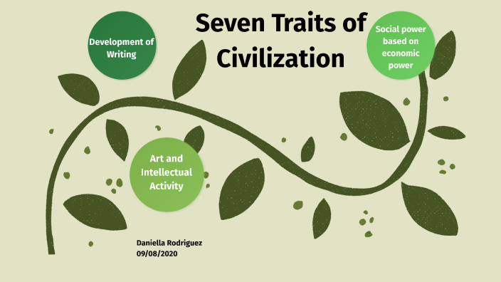 Seven Traits of Civilization by Daniella Rodriguez on Prezi