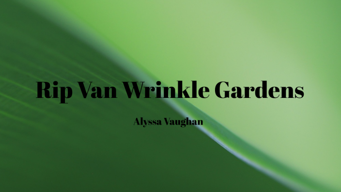 Rip Van Wrinkle Gardens by Alyssa Vaughan on Prezi