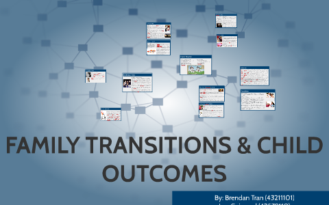 FAMILY TRANSITIONS & CHILD OUTCOMES by Brendan Tran on Prezi