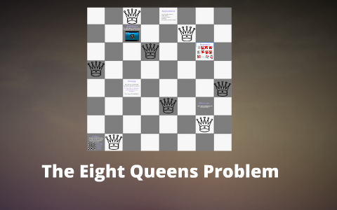 The Eight Queens Problem by Chelsea Crozier on Prezi