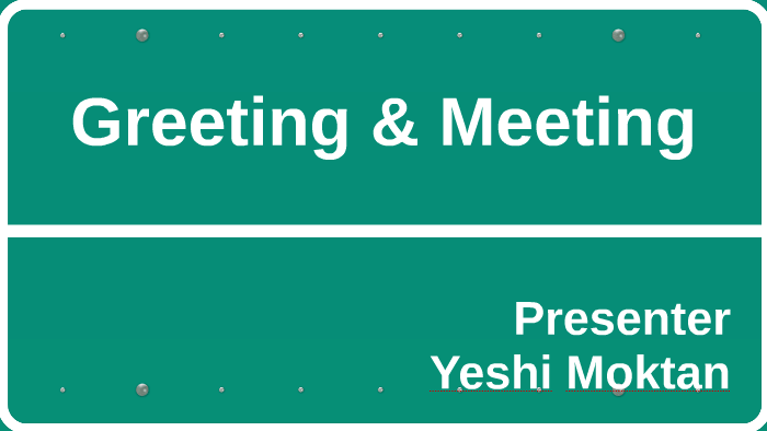 Greeting & Meeting by yeshi moktan on Prezi