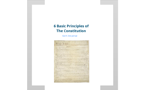 6 basic principles of the Constitution by Braxton Palmer on Prezi
