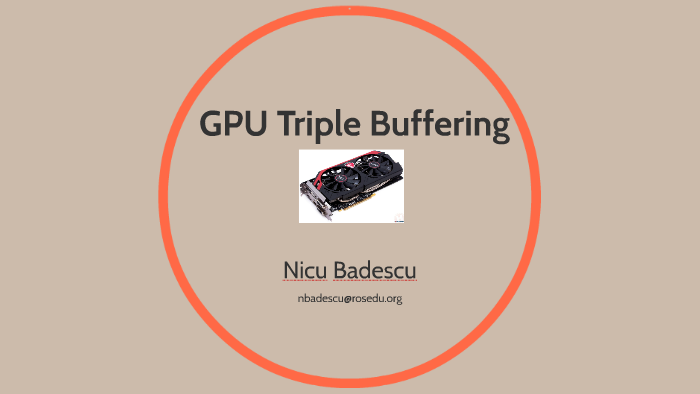 GPU Triple Buffering by Nicu Badescu