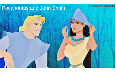 Pocahontas and John Smith by Karanpreet Azra on Prezi