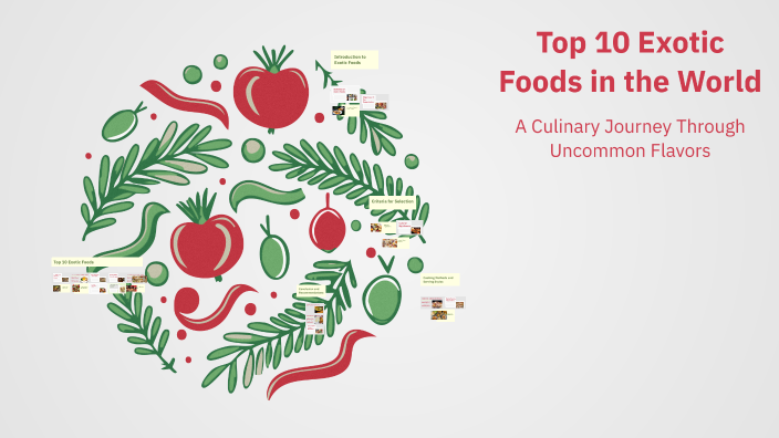Top 10 Exotic Foods in the World by rg sr on Prezi