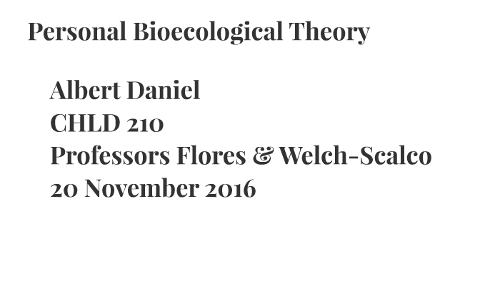 Personal Bioecological Theory by Al Daniel on Prezi