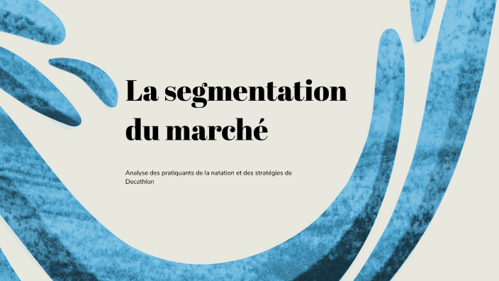 La segmentation du marché by Valentin Leconte on Prezi