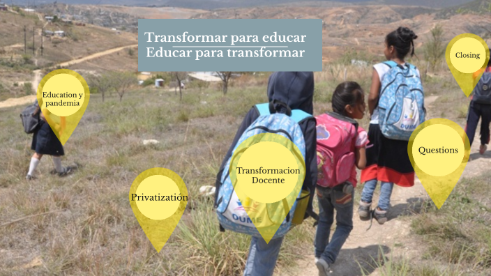 Transformar para educar, Educar para tranformar by Geovani Arellano Martinez on Prezi
