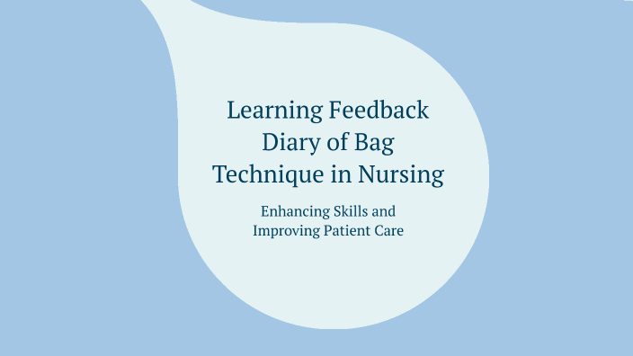 Learning Feedback Diary of Bag Technique in Nursing by Siona Rafanot on ...