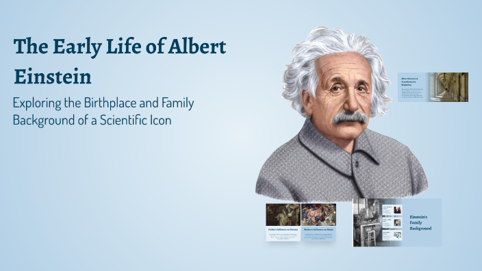 The Early Life of Albert Einstein by Aya El Bakouri on Prezi