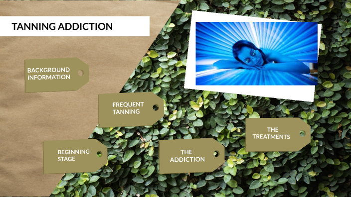 Tanning Addiction By Adison Hawk On Prezi