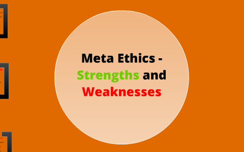 Meta Ethics - Strengths and Weaknesses by Jack Summers on Prezi