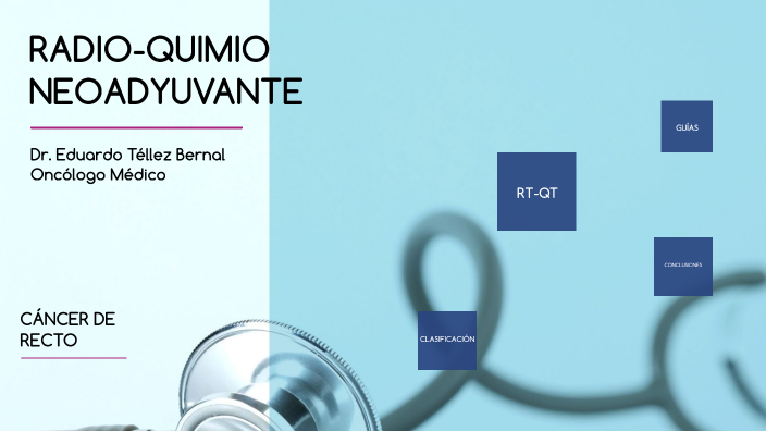 Neoadyuvancia Cáncer de Recto by ROCIO PADILLA GUEVARA on Prezi