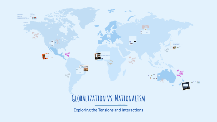 Globalization vs. Nationalism by bianca gillett on Prezi
