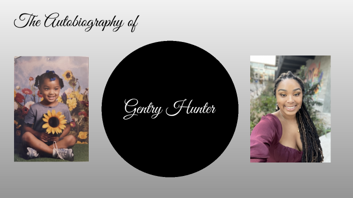 My Autobiography by Gentry Hunter on Prezi