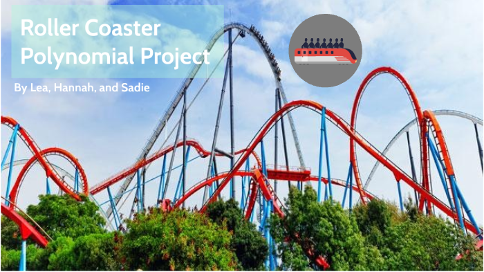 Roller Coaster Polynomial Project- Lea, Hannah, Sadie by Lea Silverman ...