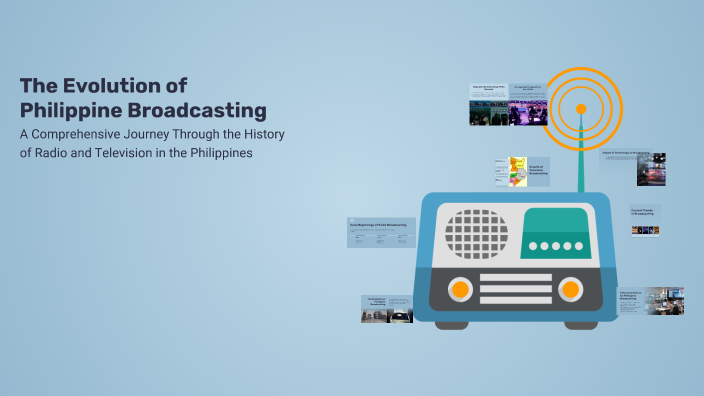 The Evolution of Philippine Broadcasting by arah enugacio on Prezi