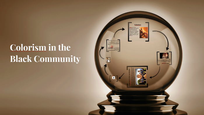 Colorism in the Black Community by keana walker on Prezi