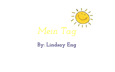 Mein Tag by Lindsay Eng on Prezi