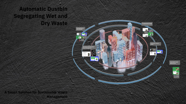 Automatic Dustbin Segregating Wet and Dry Waste by KARTHIKEYAN M on Prezi
