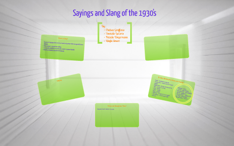 Sayings and Slang in the 1930's by Qiufei Smart on Prezi