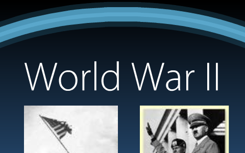 World War II Powerpoint by thomas papas on Prezi